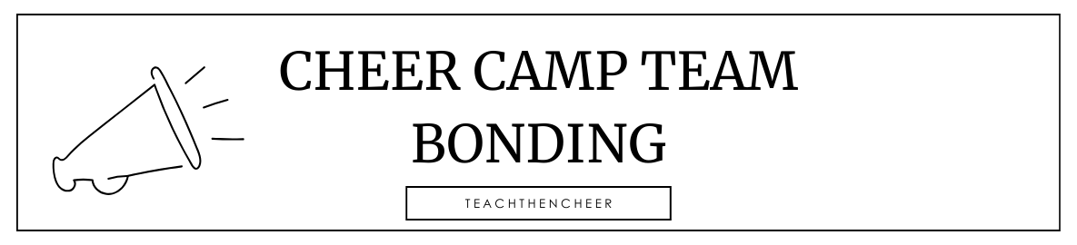 7 Ideas for Cheer Camp Team Bonding - Teach Then Cheer