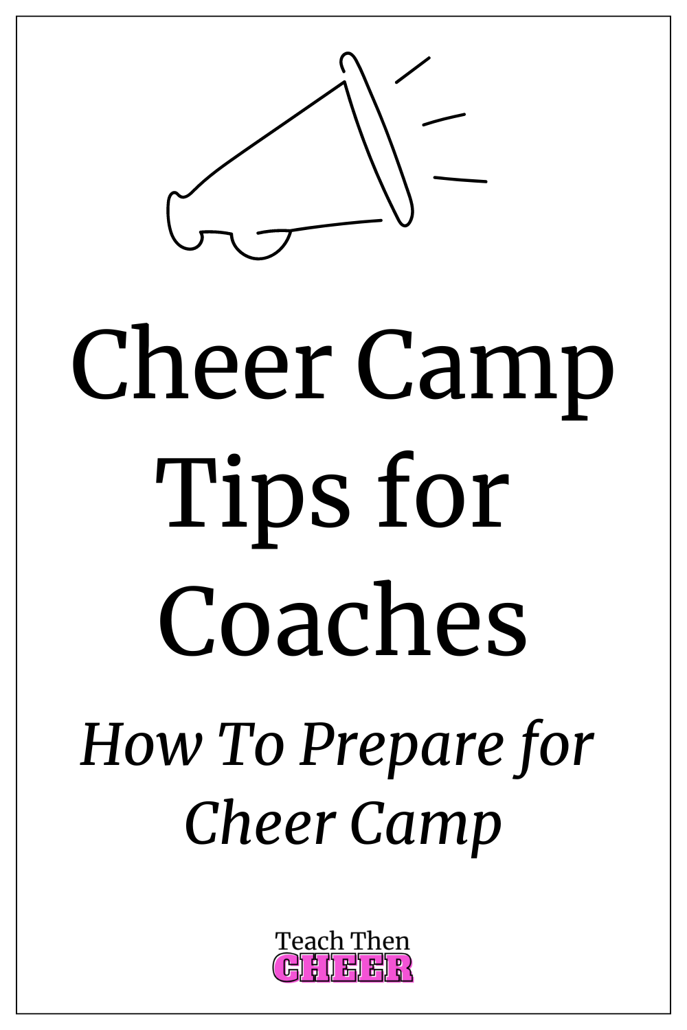 Cheer Camp Tips for Coaches - Teach Then Cheer